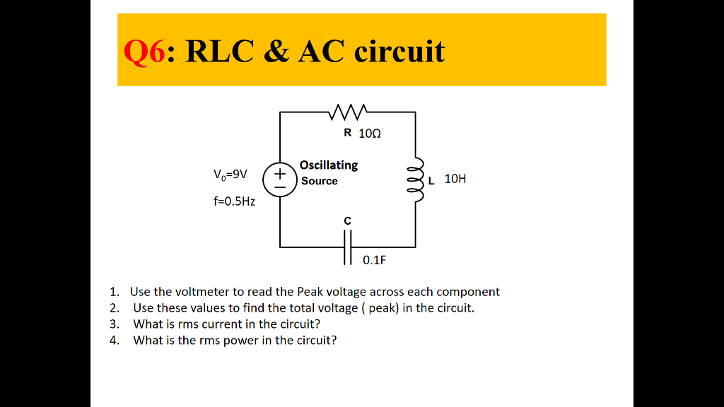 Solved Q6: RLC & AC circuit R 10Ω Oscillating Source L 10H | Chegg.com