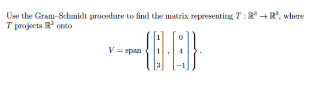 Solved Use the Gram-Schmidt procedure to find the matrix | Chegg.com