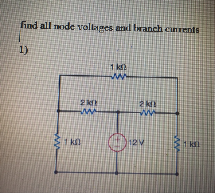 Solved Find all node voltages and branch currents | Chegg.com Solved Find all node voltages and branch currents | Chegg.com
