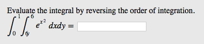 Solved Evaluate the integral by reversing the order of | Chegg.com