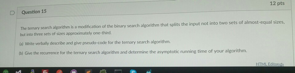 Solved 12 Pts D Question 15 The Ternary Search Algorithm Is 1410