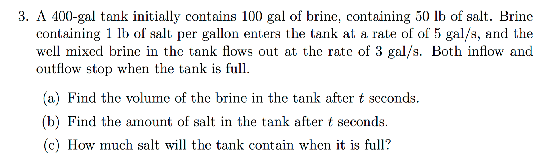 Solved A 400-gal tank initially contains 100 gal of brine, | Chegg.com Solved A 400-gal tank initially contains 100 gal of brine, | Chegg.com