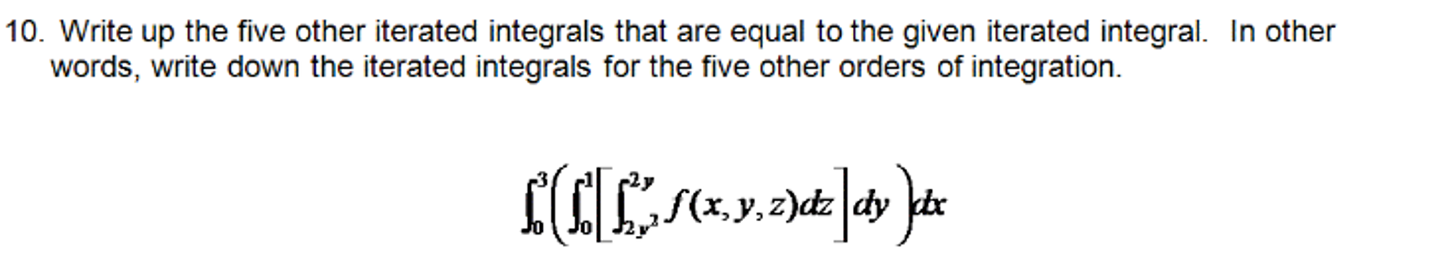 Solved Write up the five other iterated integrals that are | Chegg.com Solved Write up the five other iterated integrals that are | Chegg.com