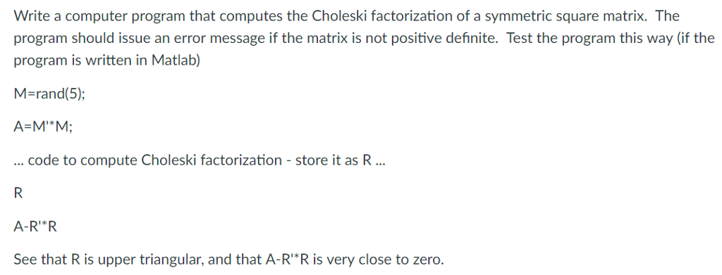 Solved Write a computer program that computes the Choleski | Chegg.com