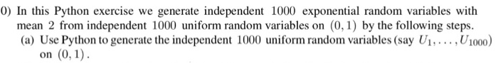 Solved In this Python exercise we generate independent 1000 | Chegg.com