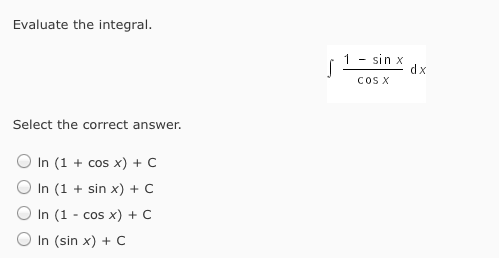 Solved Evaluate the integral. integral 1 - sin x/cos x dx | Chegg.com