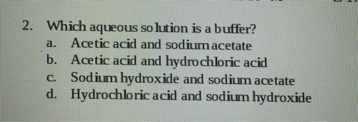 Solved Which aqueous solution is a buffer? Acetic acid and | Chegg.com