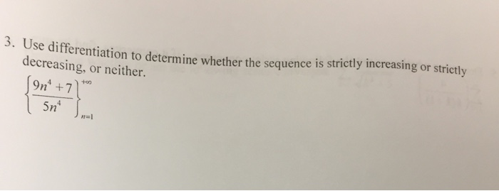 Solved Use differentiation to determine whether the sequence | Chegg.com