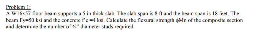 Solved Problem A W16x57 floor beam supports a 5 in thick | Chegg.com