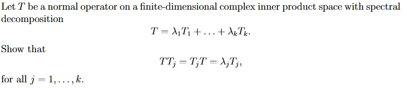 Solved Let T be a normal operator on a finite-dimensional | Chegg.com