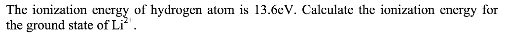 Solved The Ionization Energy Of Hydrogen Atom Is 13 6ev