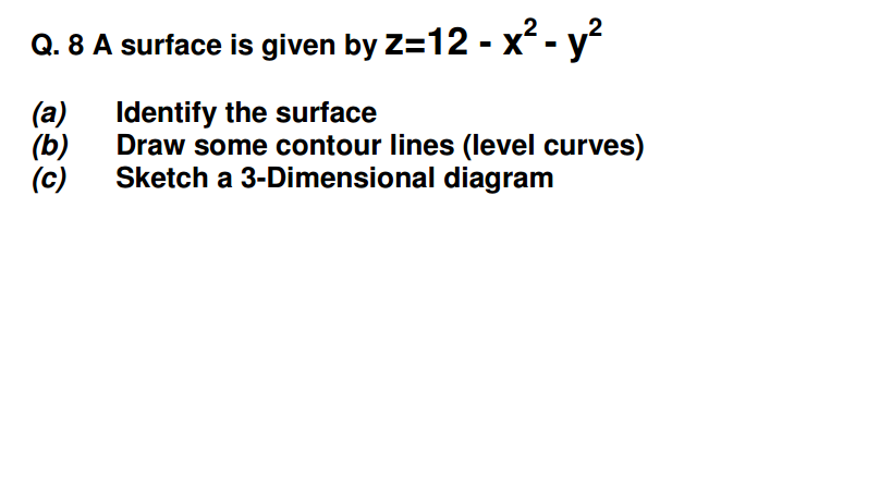 Solved A surface is given by Z = 12 - x^2 - y^2 Identify | Chegg.com