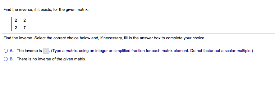 Solved Find the inverse, if it exists, for the given matrix. | Chegg.com