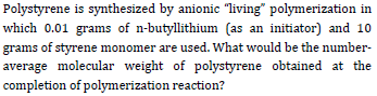 Polystyrene is synthesized by anionic "living" | Chegg.com