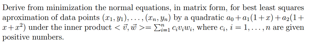 Solved Derive from minimization the normal equations, in | Chegg.com