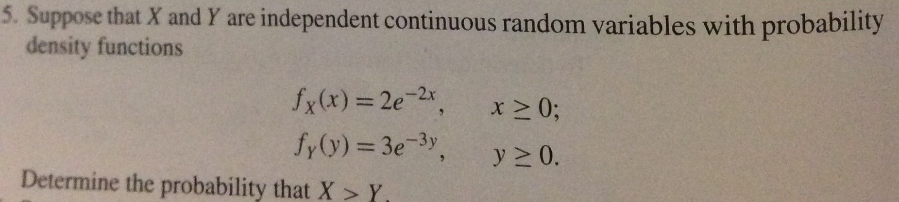 Solved 5. Suppose that X and Y are independent continuous | Chegg.com
