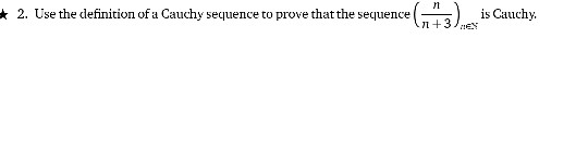 Solved 2. Use the definition of a Cauchy sequence to prove | Chegg.com