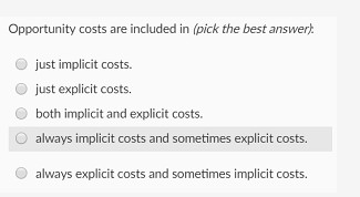 Solved Opportunity costs are included in "pick the best | Chegg.com