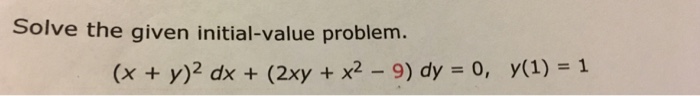 Solved Solve the given initial-value problem. (x + y)^2 dx | Chegg.com
