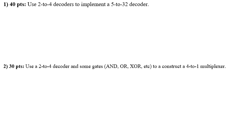 Solved 1) 40 pts: Use 2-to-4 decoders to implement a 5-to-32 | Chegg.com
