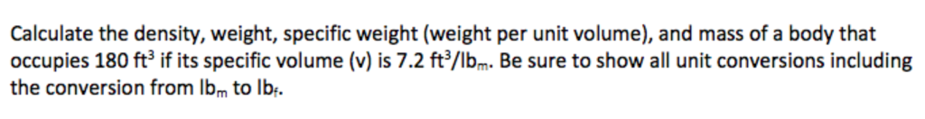 Solved Calculate the density, weight, specific weight | Chegg.com