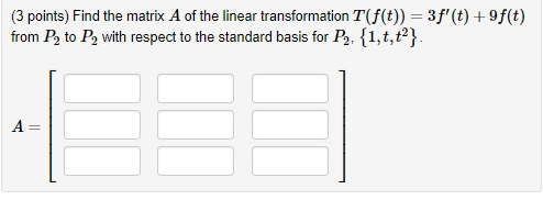 Solved (3 points) Find the matrix A of the linear | Chegg.com