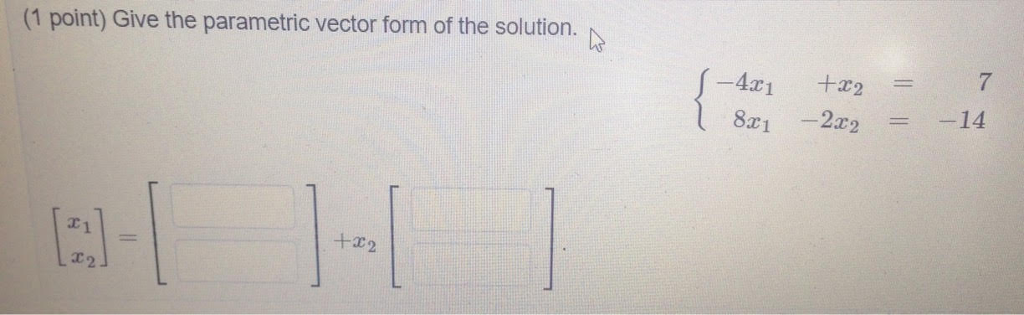 Solved Give the parametric vector form of the solution. { | Chegg.com