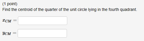 Solved (1 point) Find the centroid of the quarter of the | Chegg.com