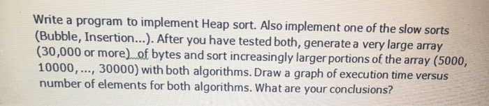 Solved Write a program to implement Heap sort. Also | Chegg.com