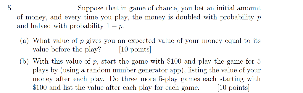 Solved Suppose that in game of chance, you bet an initial | Chegg.com