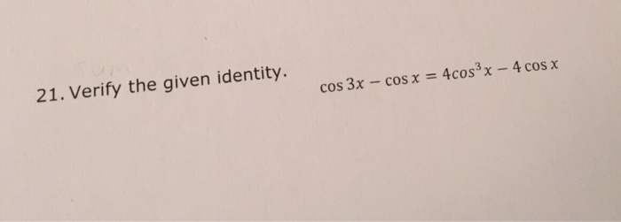 Solved Verify the given identity. cos 3x - cos x = 4cos^3 x | Chegg.com