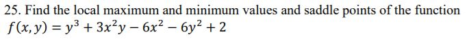 Solved Find the local maximum and minimum values and saddle | Chegg.com