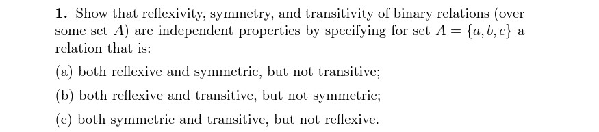 Solved 1. Show that reflexivity, symmetry, and transitivity | Chegg.com