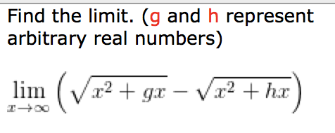 Solved Find the limit. (g and h represent arbitrary real | Chegg.com