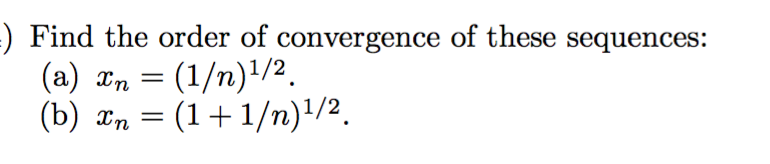 Solved Find the order of convergence of these sequences: 1/2 | Chegg.com