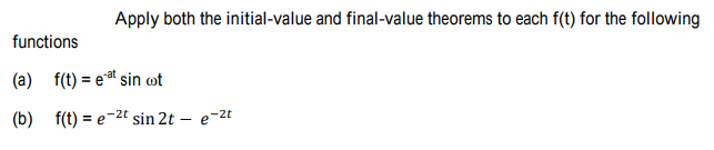 Solved Apply Both The Initial Value And Final Value Theorems 