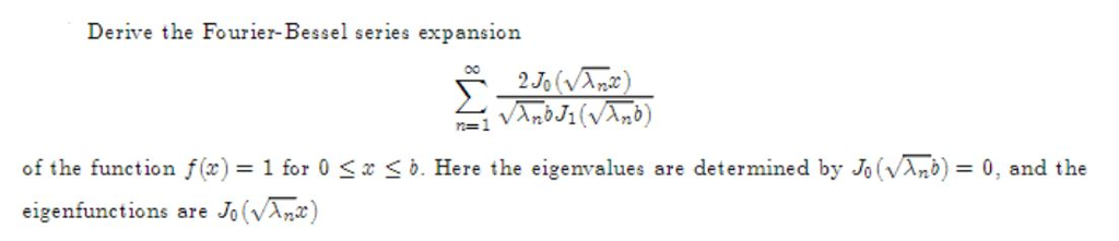 Solved Derive the Fourier-Bessel series expansion n=1 of the | Chegg.com