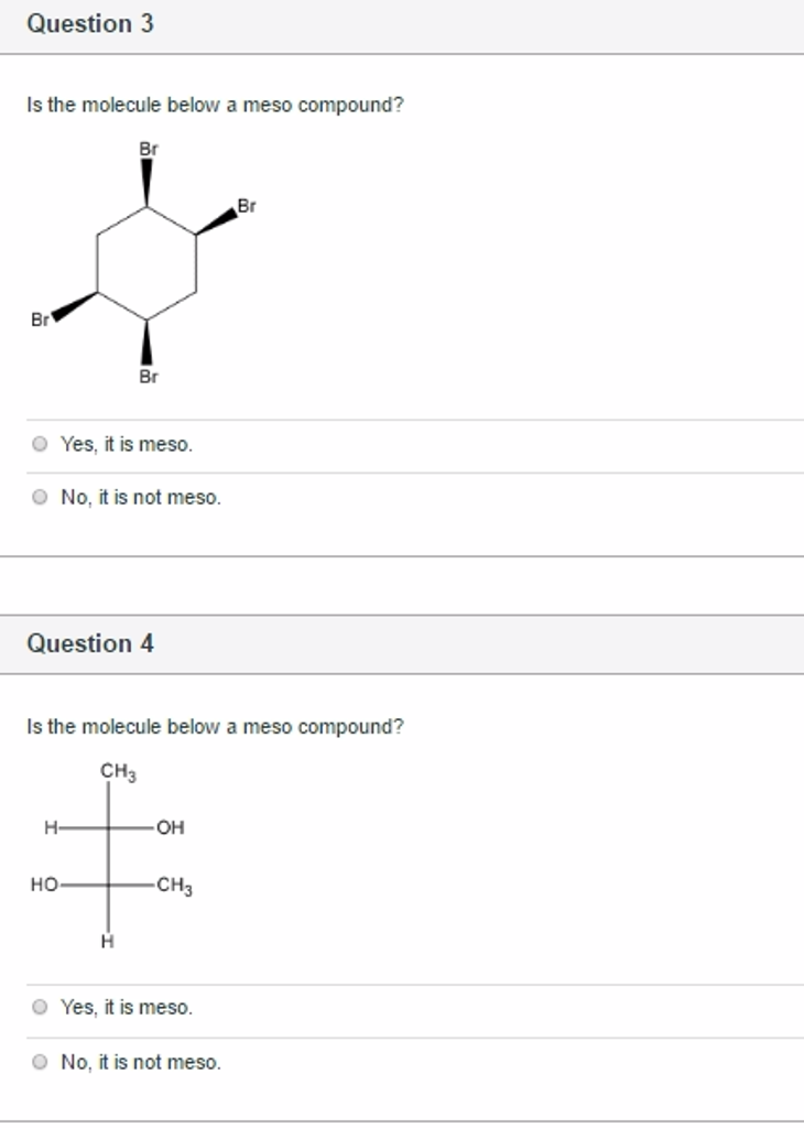 Solved Question 1 Is the molecule below a meso compound? Br | Chegg.com