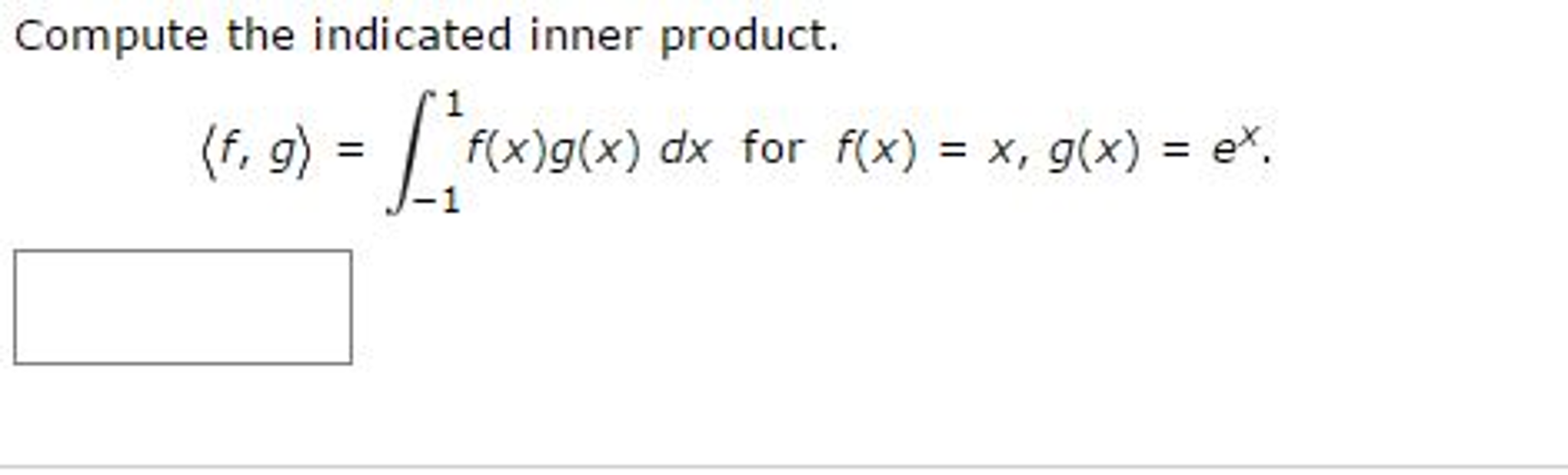 Solved Compute the indicated inner product. (f, g) = | Chegg.com