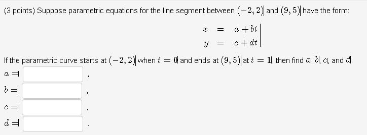Solved Suppose parametric equations for the line segment | Chegg.com Solved Suppose parametric equations for the line segment | Chegg.com