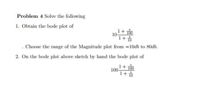 Solved Problem 4 Solve the following 1. Obtain the bode plot | Chegg.com