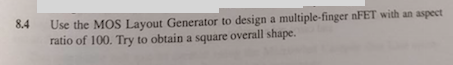 Solved 8.4) Use the MOS Layout Generator to design a | Chegg.com