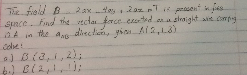 Solved The Field B 2ax 4ay 2az MT Is Present In Free Chegg solved-the-field-b-2ax-4ay-2az-mt-is-present-in-free-chegg
