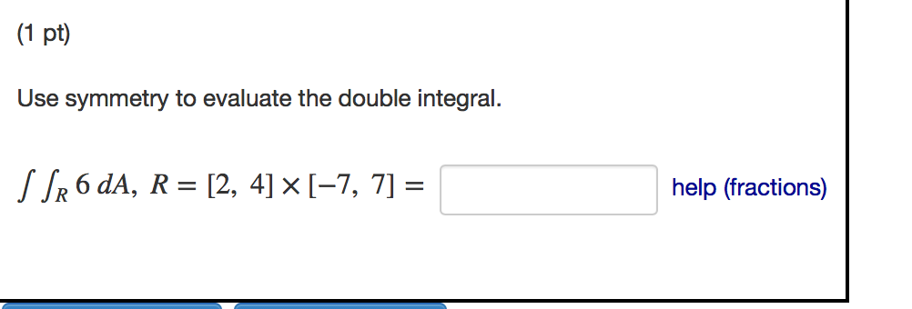 Solved (1 pt Use symmetry to evaluate the double integral | Chegg.com