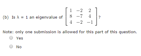 Solved (b) Is lambda = 1 an eigenvalue of ? Note: only | Chegg.com