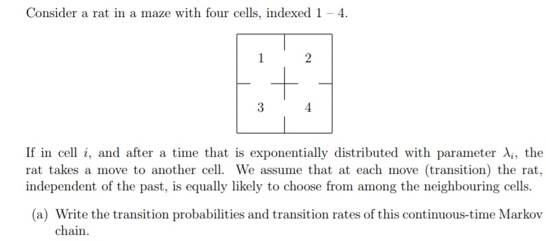 Solved Consider a rat in a maze with fo ur cells, indexed 1 | Chegg.com Solved Consider a rat in a maze with fo ur cells, indexed 1 | Chegg.com