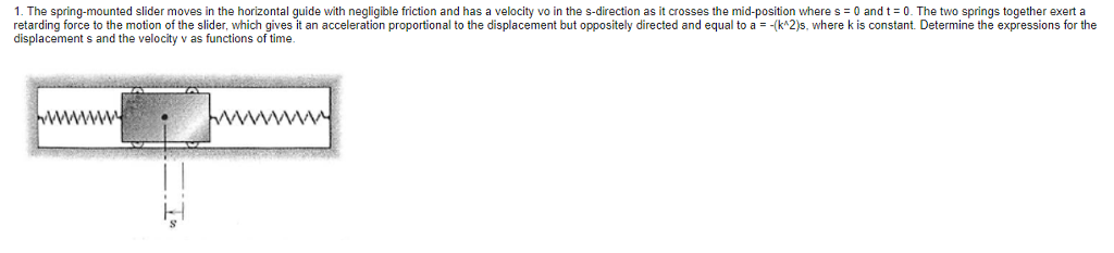 Solved 1. The spring-mounted slider moves in the horizontal | Chegg.com