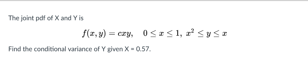 Solved The joint pdf of X and Y is Find the conditional | Chegg.com