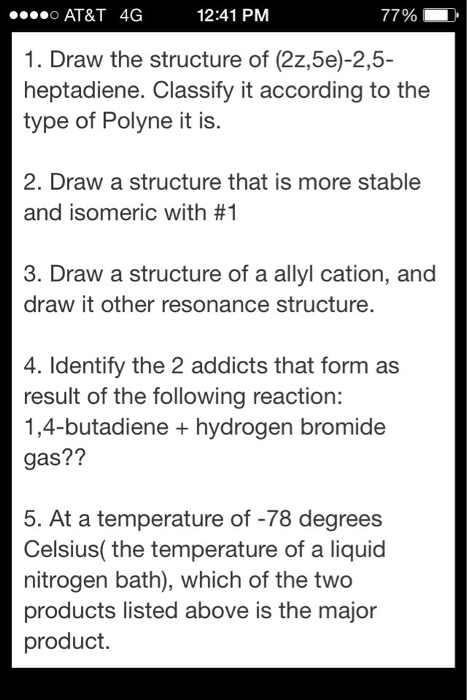 Solved 1. Draw the structure of (2z,5e)-2,5- heptadiene. | Chegg.com