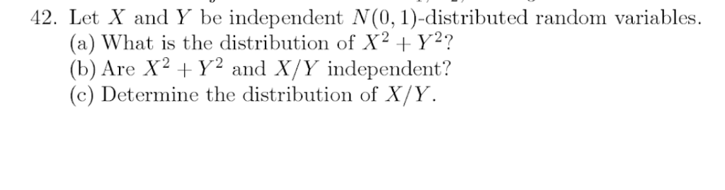 Solved 42. Let X and Y be independent N(0, 1)-distributed | Chegg.com Solved 42. Let X and Y be independent N(0, 1)-distributed | Chegg.com
